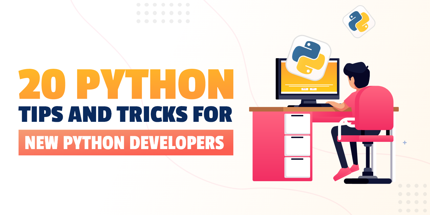 20 Python Tips And Tricks For New Python Developers